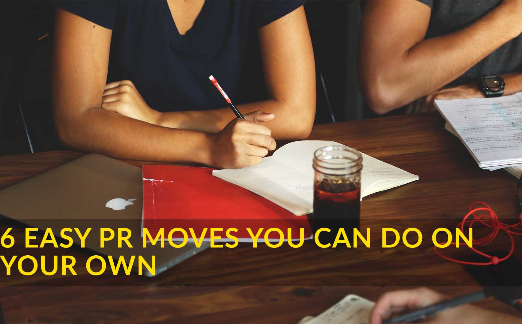 6 Easy PR Moves You Can Do On Your Own - Midas PR